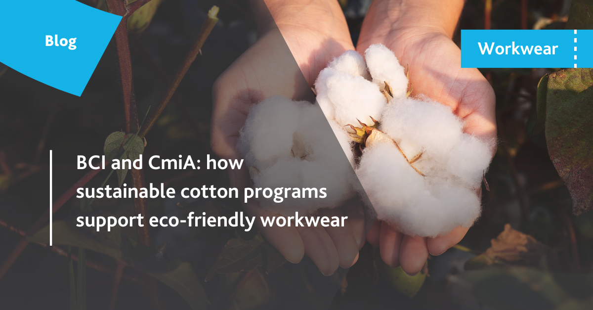 BCI and CmiA: how sustainable cotton programs support eco-friendly workwear