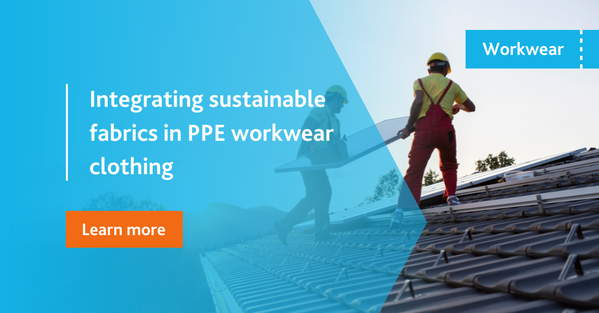 Integrating sustainable fabrics in PPE workwear clothing